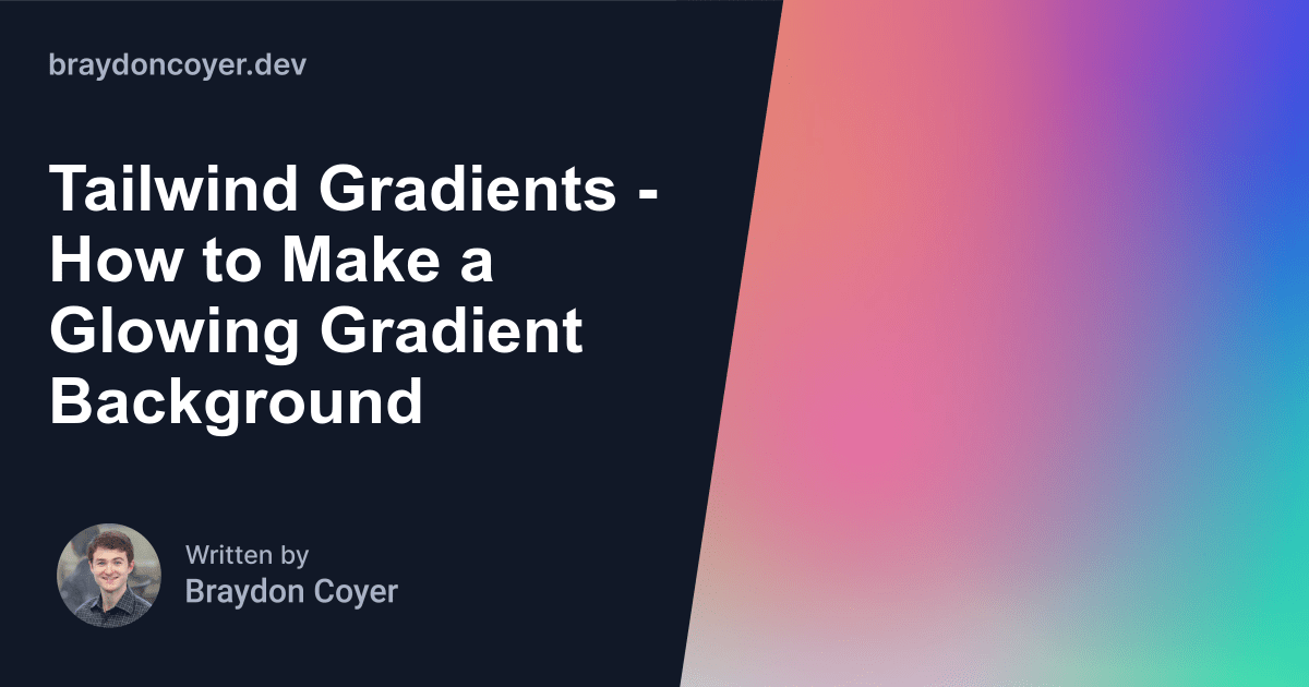 Tailwind Gradients - How to Make a Glowing Gradient Background - Braydon Coyer